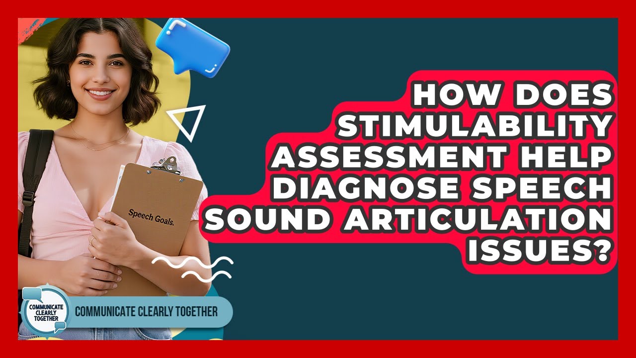 How Does Stimulability Assessment Help Diagnose Speech Sound ...
