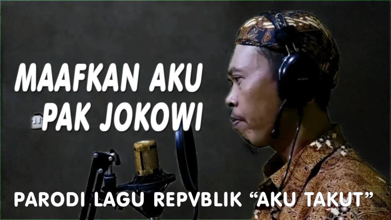"Maafkan Aku Pak Jokowi" [Parodi Lagu Aku Takut, Repvblik] - YouTube