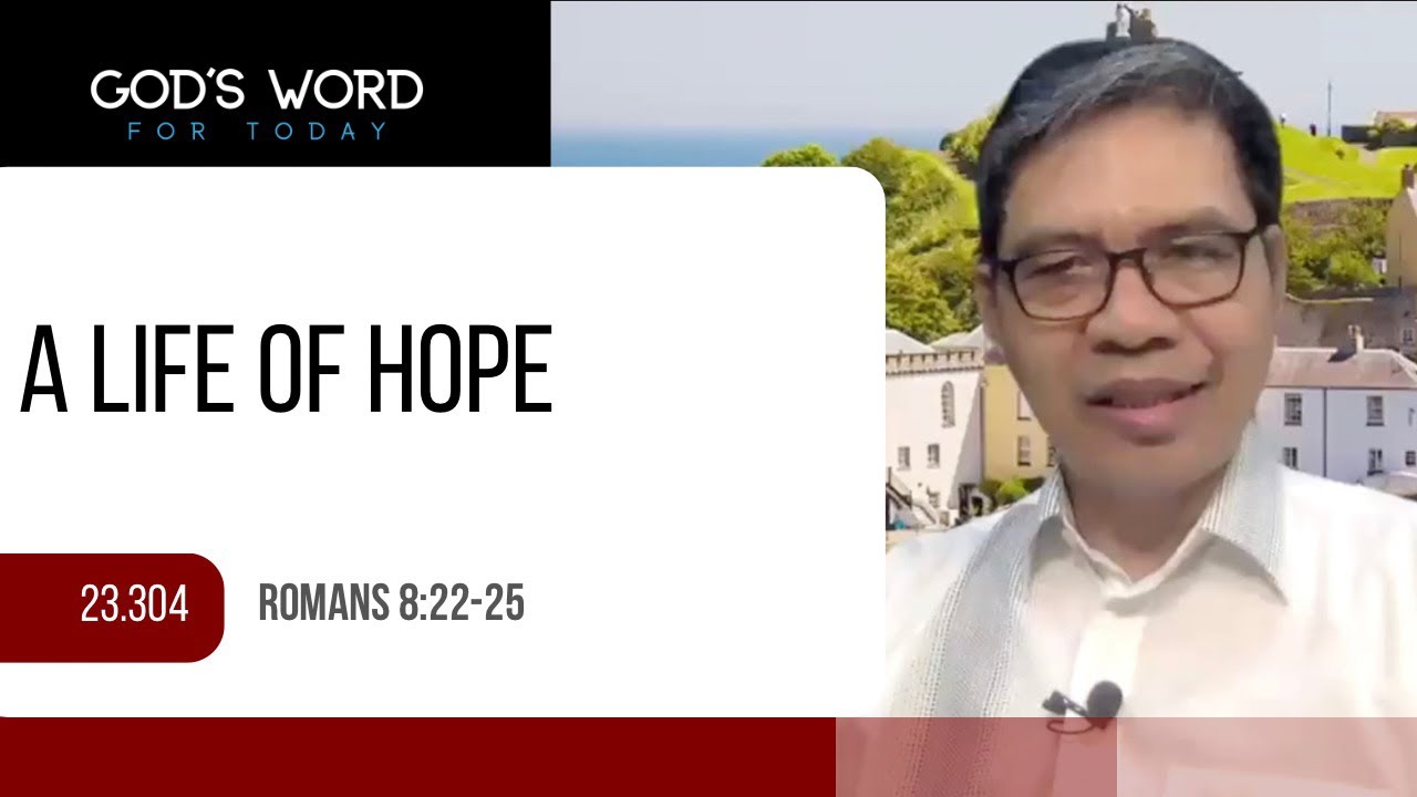23.304 | A Life Of Hope | Romans 8:22-25| God’s Word for Today with ...