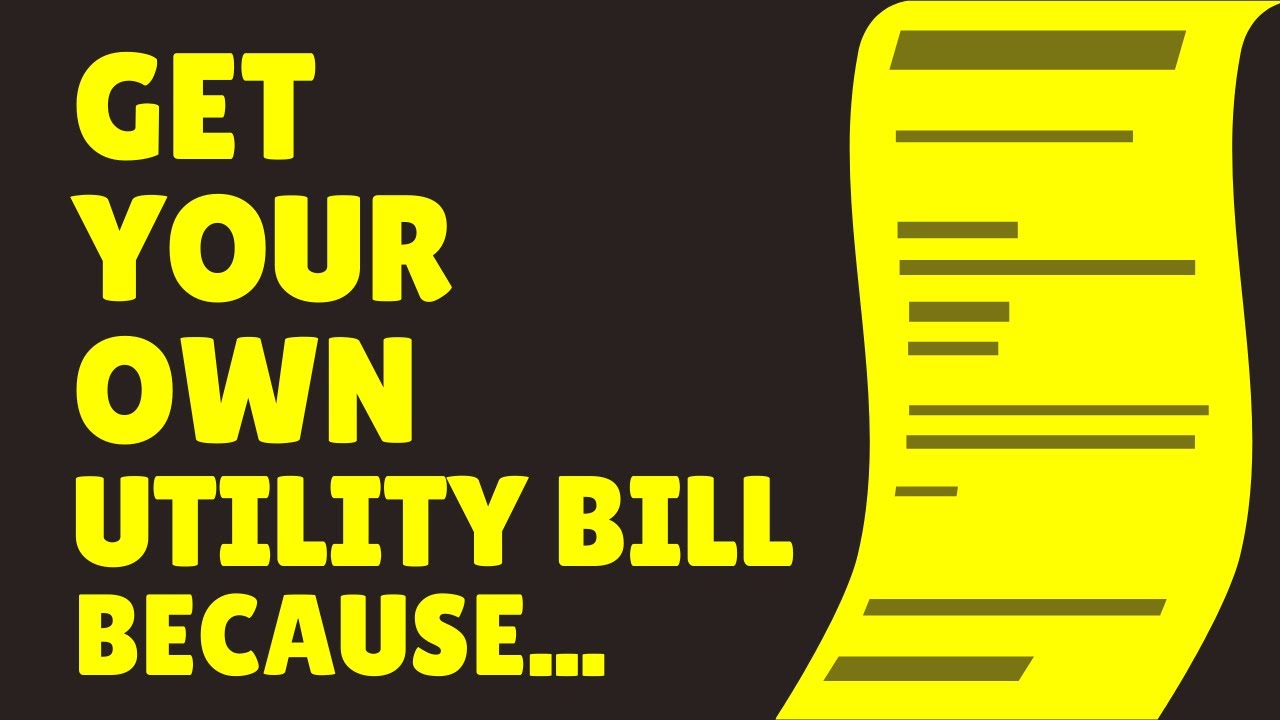 5 Reasons to get your own Utility Bill - YouTube