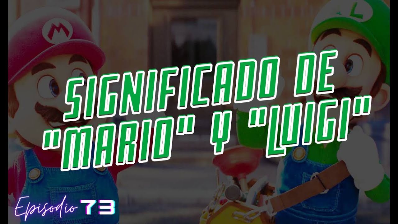 EP #73 Super Mario Bros - Significado de Luigi y Mario - YouTube