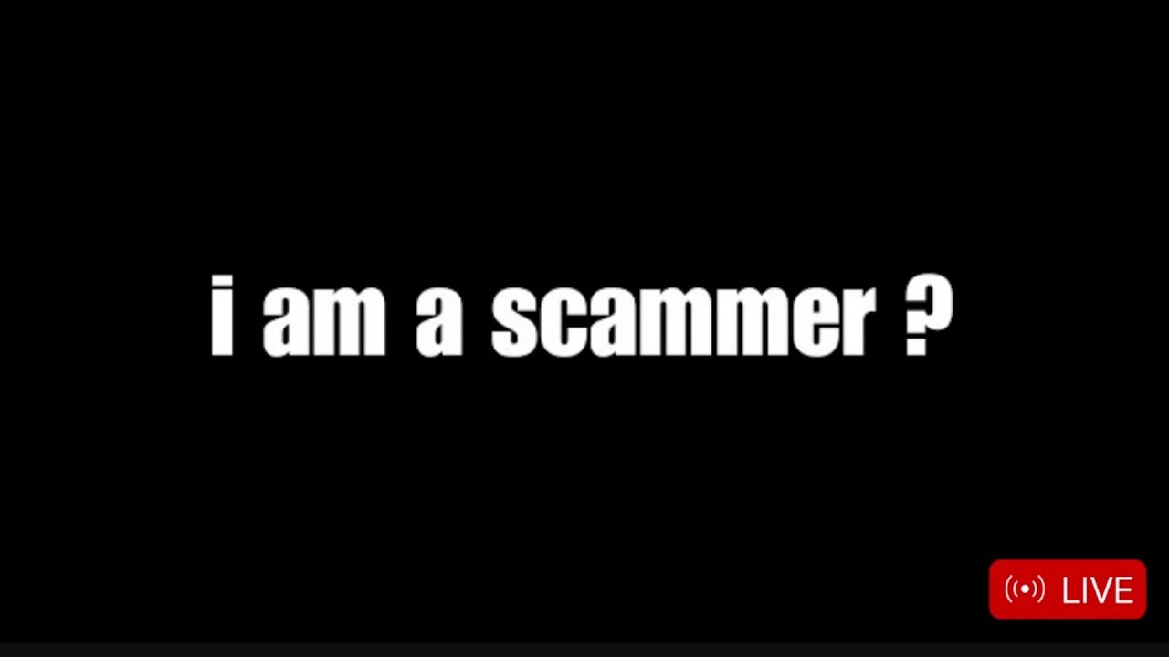 I AM A SCAMMER?👀 - YouTube