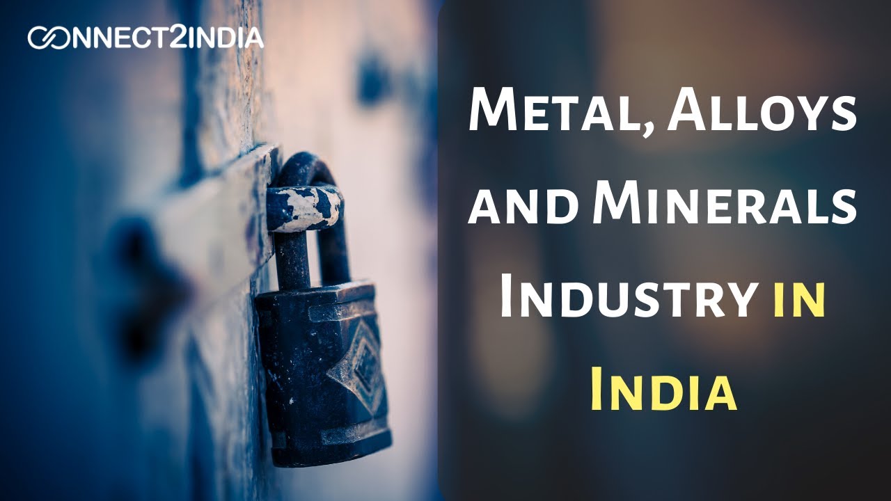 Metal, Alloys and Minerals Industry in India | Connect2India - YouTube