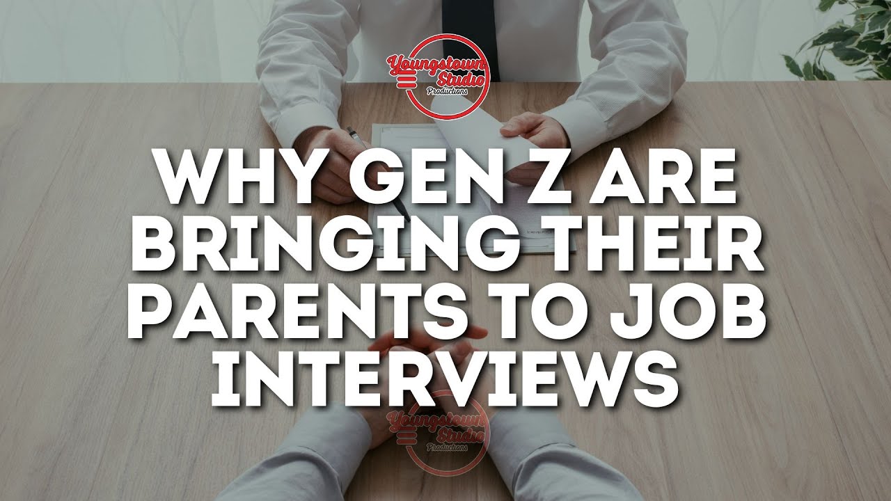 Why Gen Z are bringing their parents to job interviews - YouTube