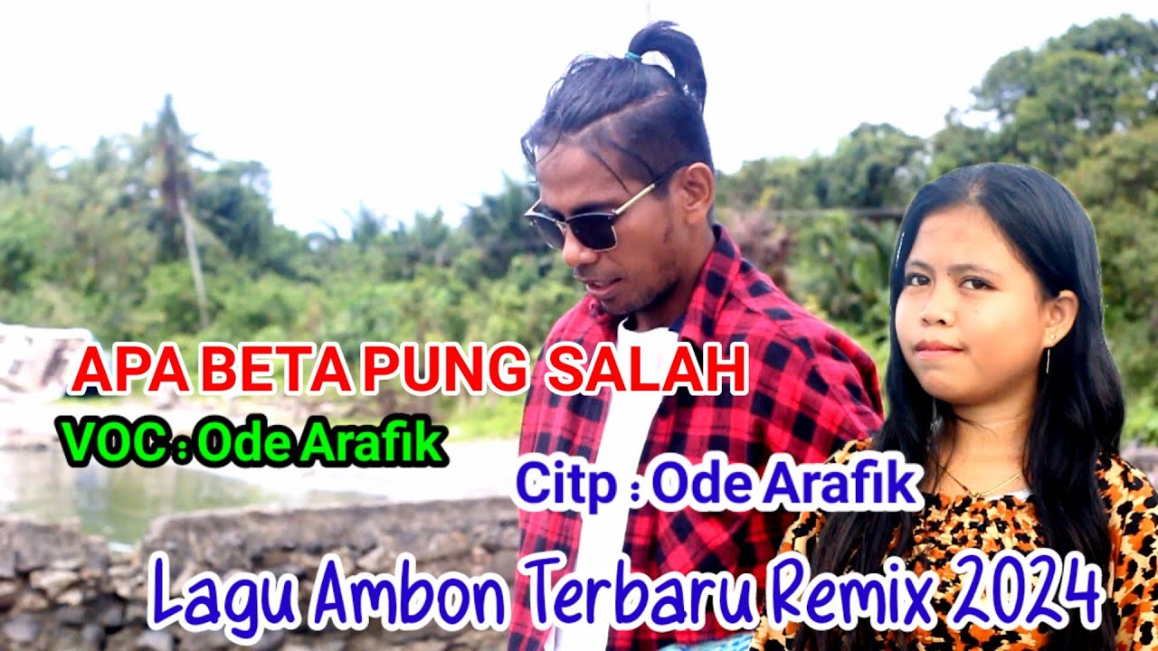 LAGU AMBON TERBARU 2024 || APA BETA PUNG SALAH - ODE ARAFIK ( OFFICIAL ...