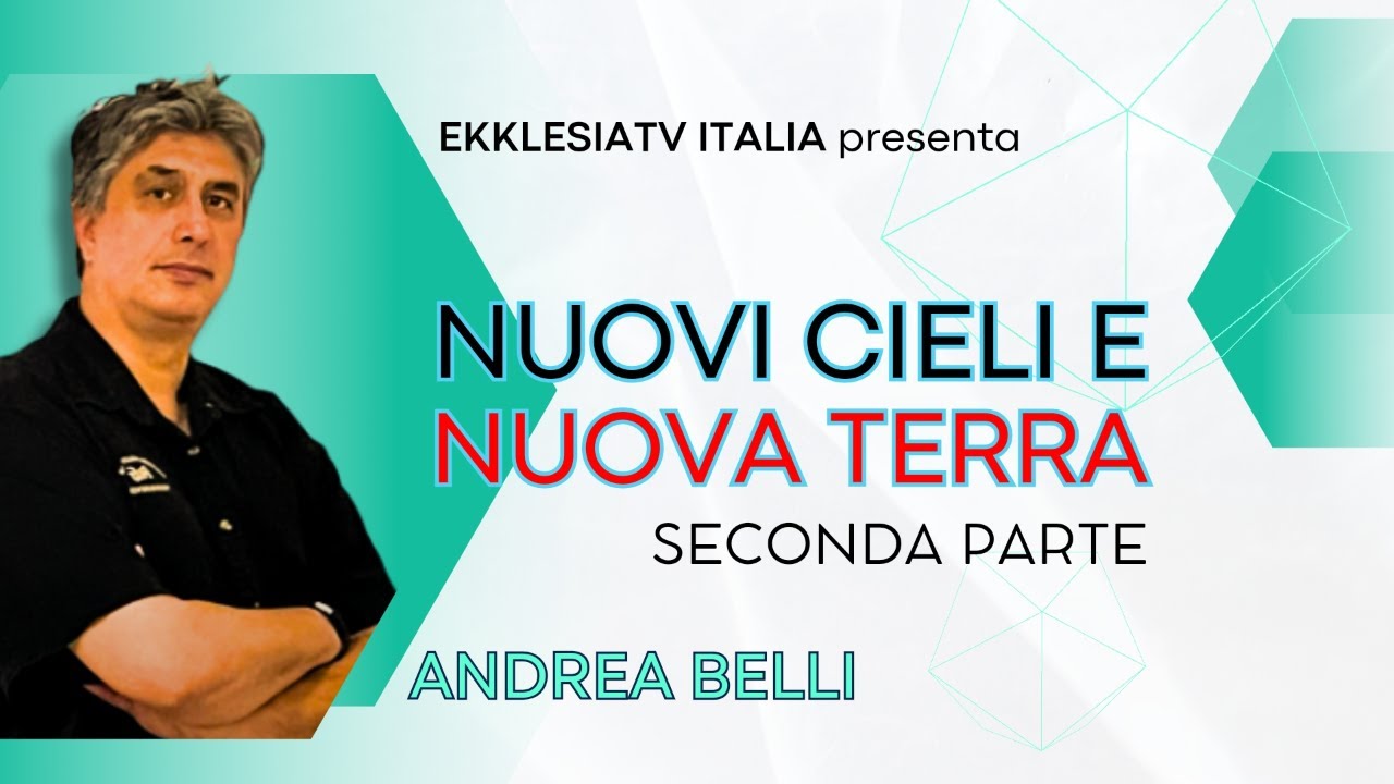Nuovi cieli e nuova terra (2^parte) - Andrea Belli - YouTube