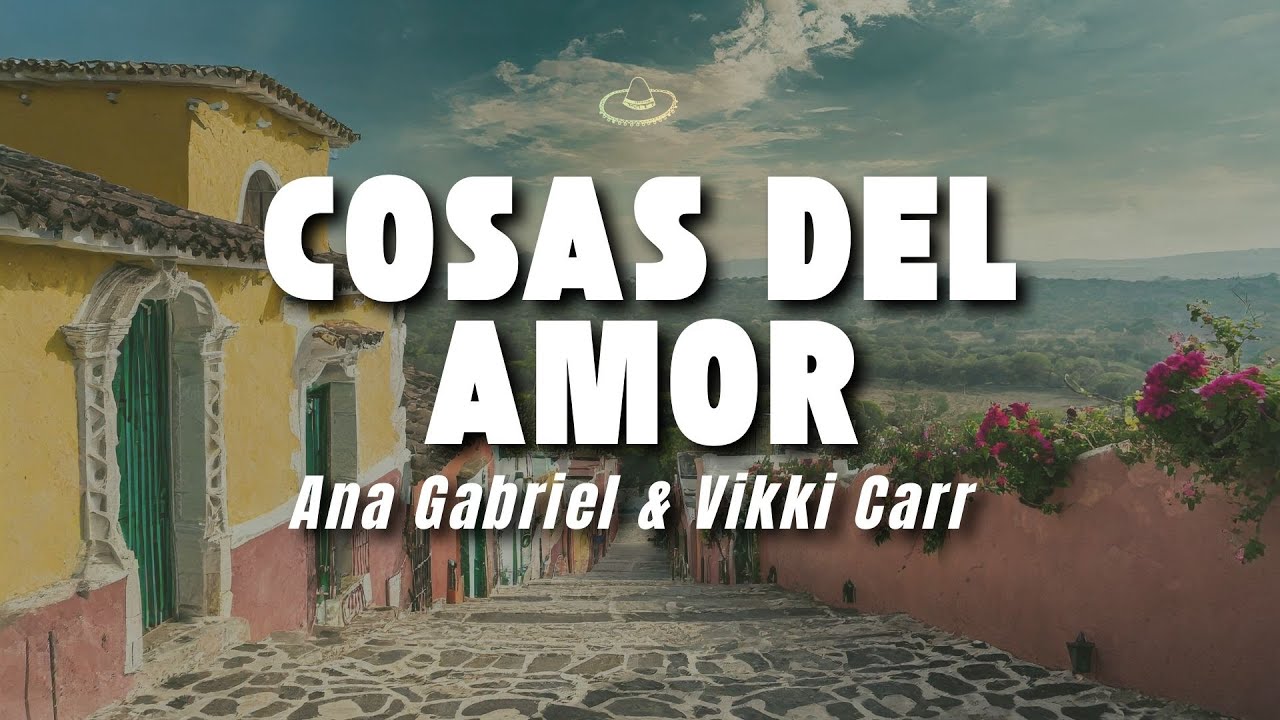 Ana Gabriel & Vikki Carr - Cosas del Amor (Letra/Lyrics) - YouTube