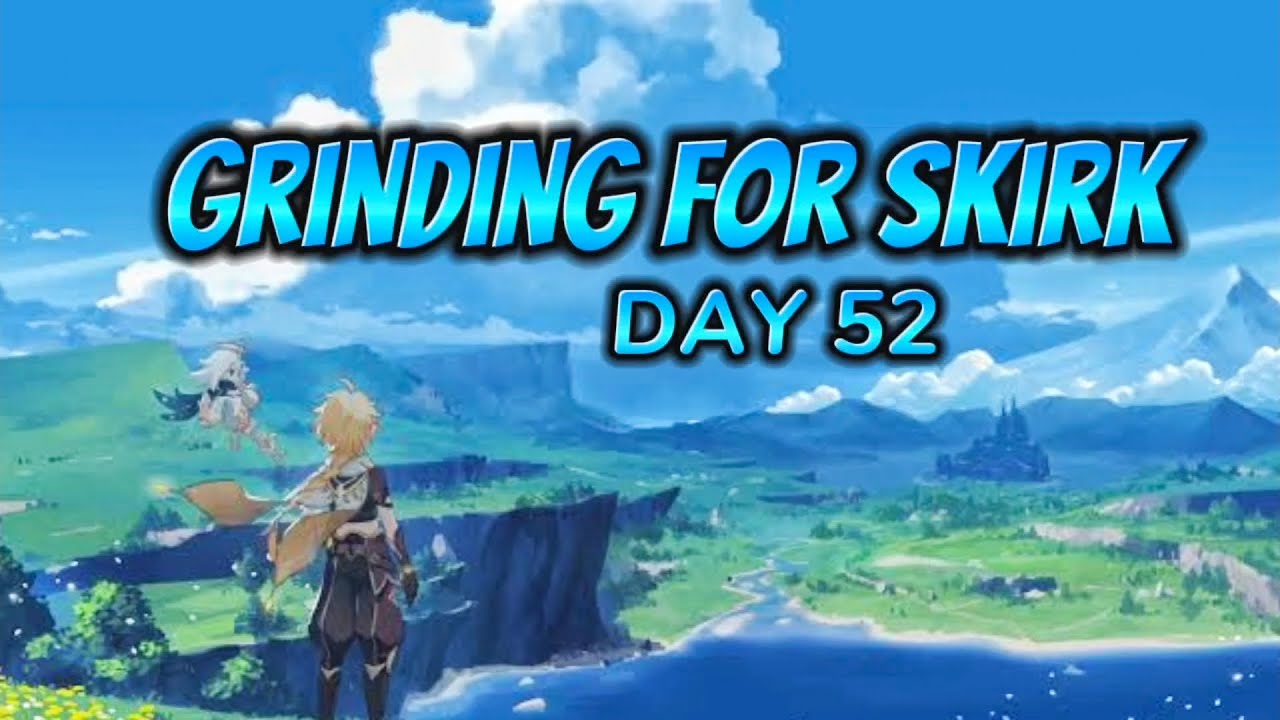 Grinding for Skirk, as a F2P (Day 52) on a new Genshin account - YouTube