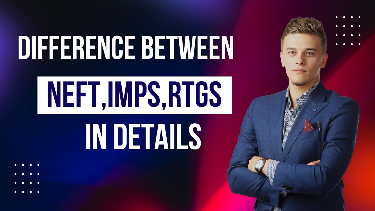 Difference between NEFT,IMPS,RTGS,UPI - YouTube