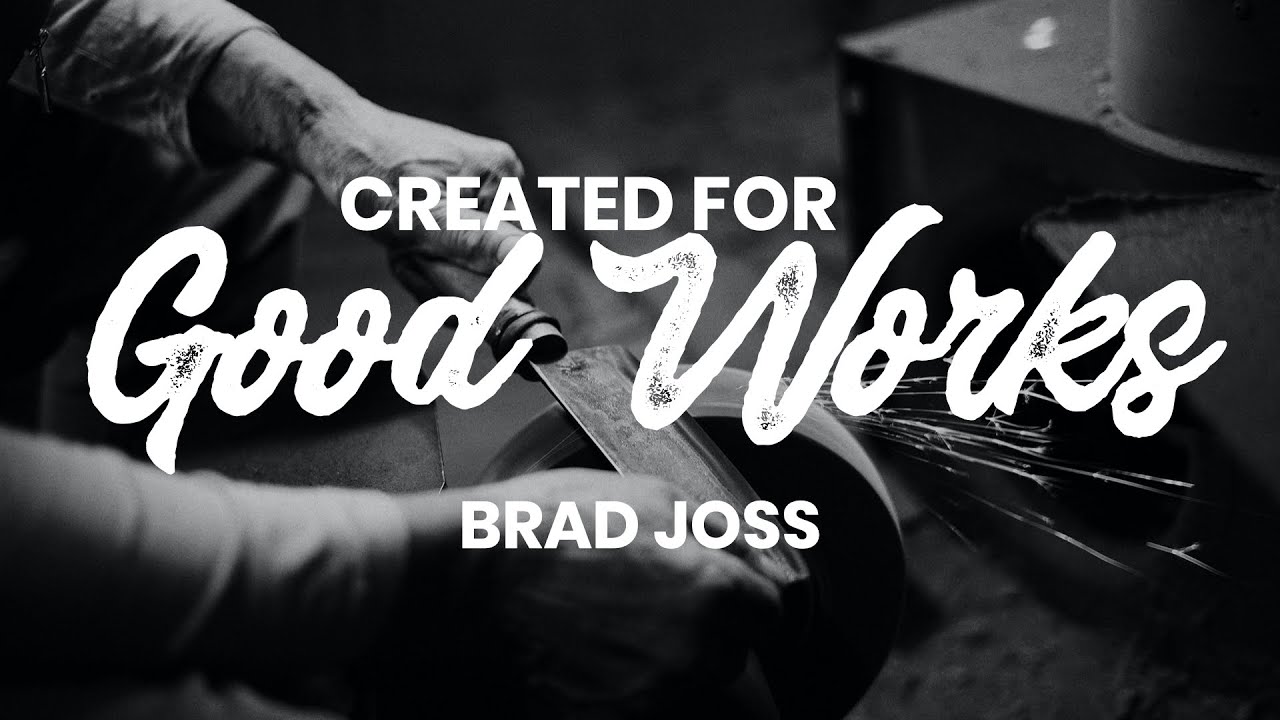 Created for Good Works I Brad Joss I Paradox Church Sunday Gathering ...