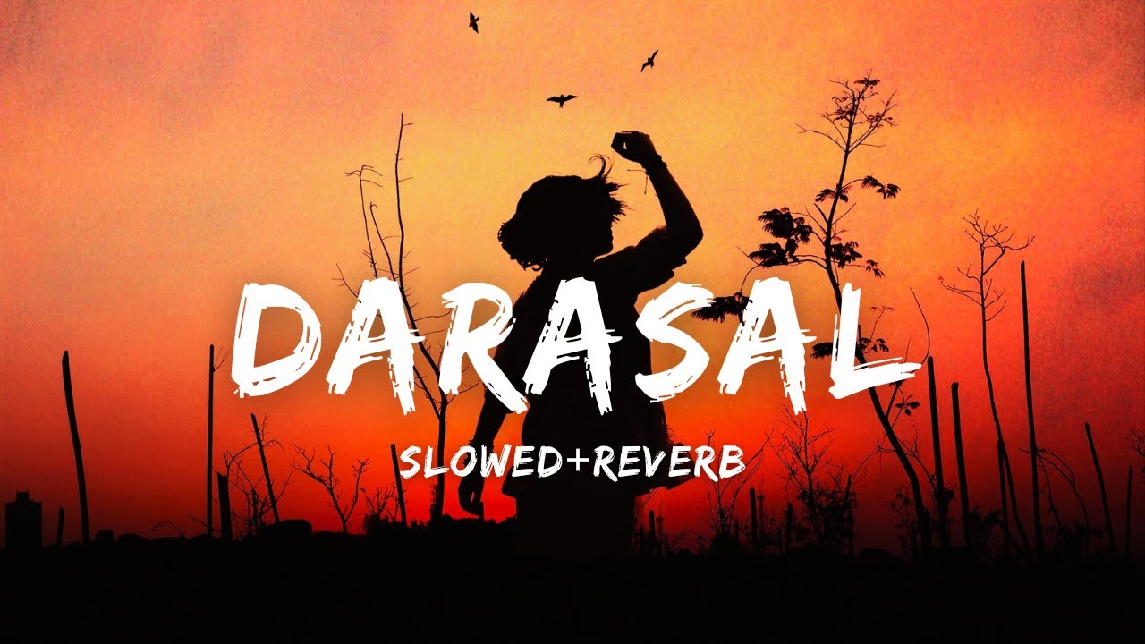 Darasal -(Lyrics) | Darasal Slowed + Reverb - Atif Aslam | Lofi Lyrics ...