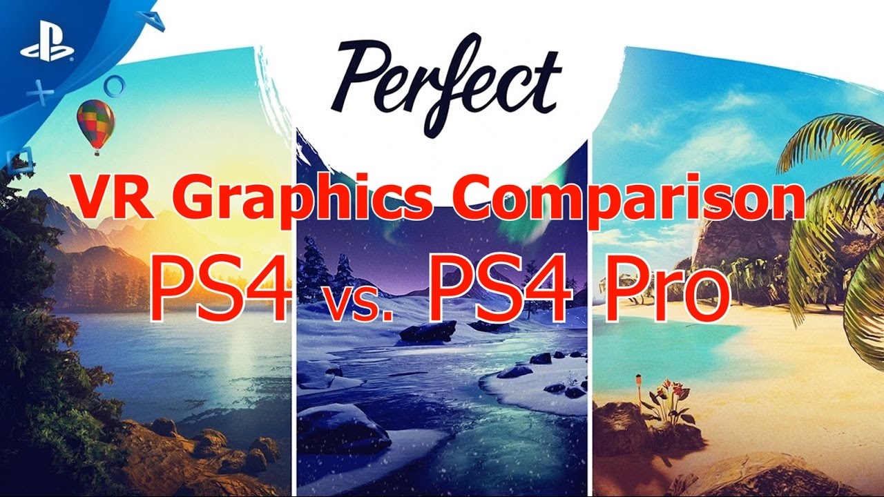 Perfect | PS4 vs. PS4 Pro | VR Graphics Comparison | 4K Video - YouTube
