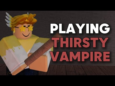 Playing Thirsty Vampire (ROBLOX)