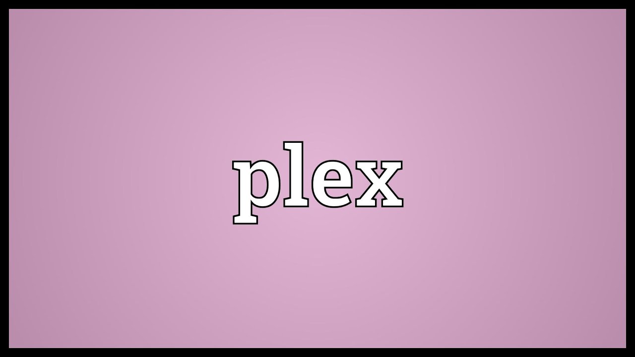 Plex Meaning - YouTube