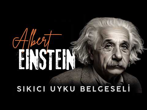 Albert Einstein - Zihnin Sınırları | Sakin Anlatımlı Derin Uyku Belgeseli