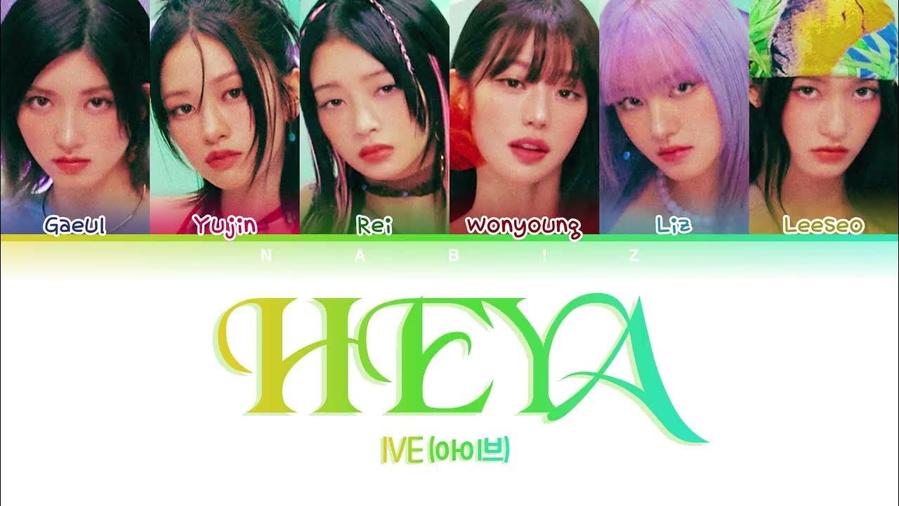 IVE (아이브) – HEYA (해야) [Color Coded Lyrics (Han/Rom/Eng)] - YouTube