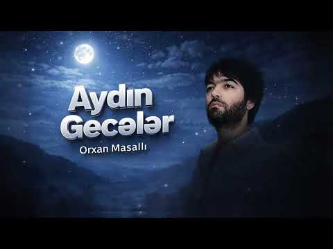 Orxan Masalli Aydın Geceler 2026 Yeni