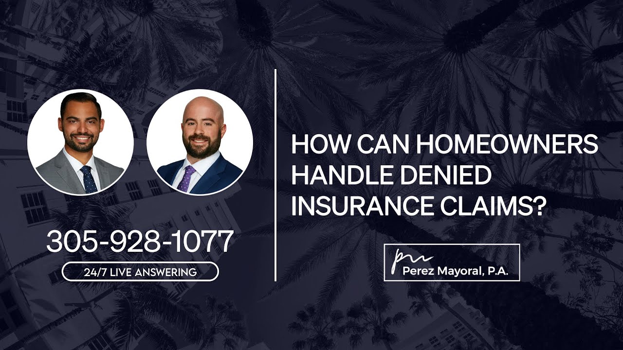 How can homeowners handle denied insurance claims? - Perez Mayoral ...