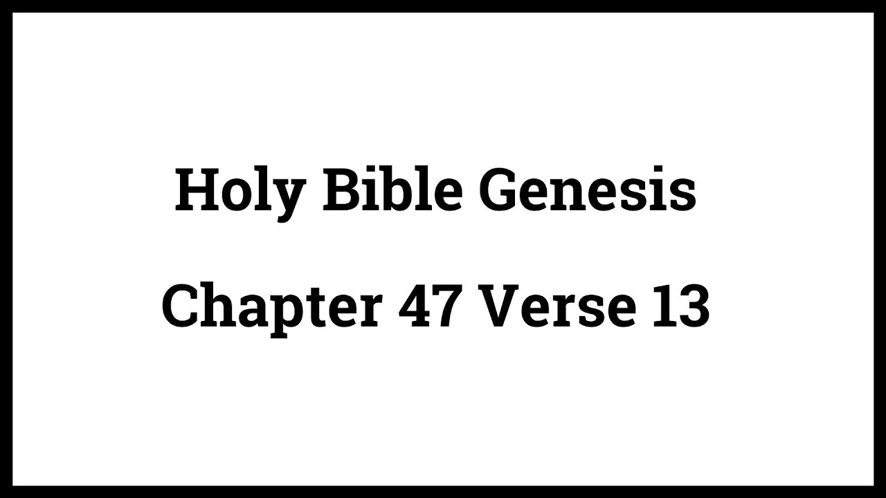 Holy Bible Genesis Chapter 47 Verse 13 - YouTube