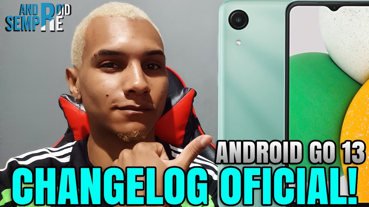 🔥SAIU! CHANGELOG OFICIAL DO ANDROID GO 13 PARA O GALAXY AO3 CORE ...