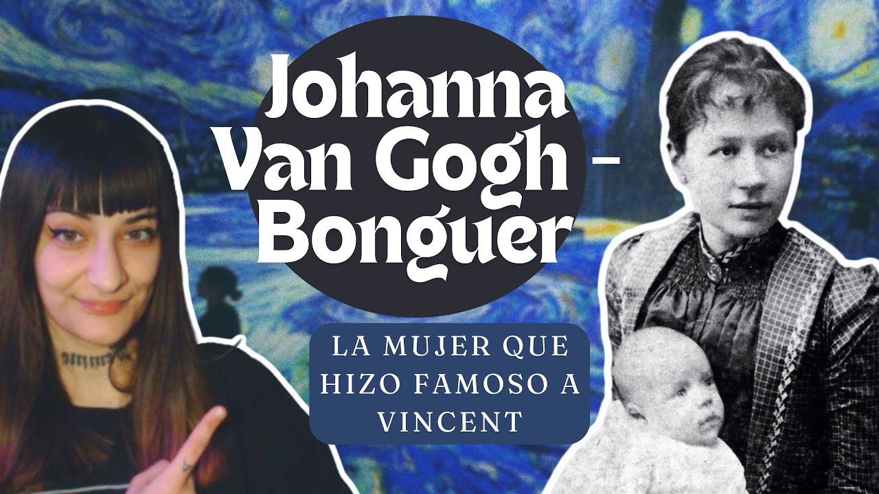 Johanna van Gogh-Bonguer, la mujer que hizo famoso a VAN GOGH - Artisteando - YouTube
