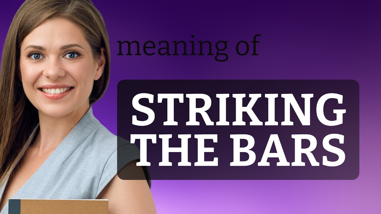 Understanding the Phrase "Striking the Bars": A Guide for English ...