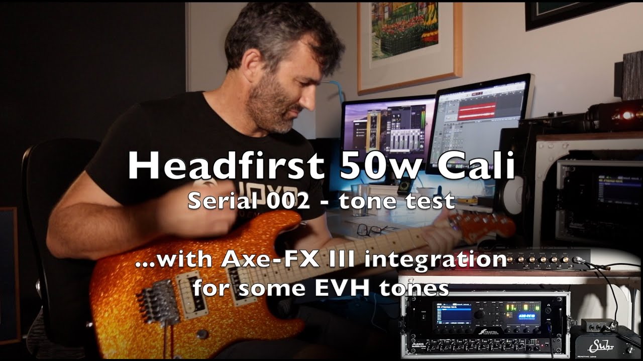 Headfirst Cali #002 tone test with Axe-FX III integration for some EVH ...