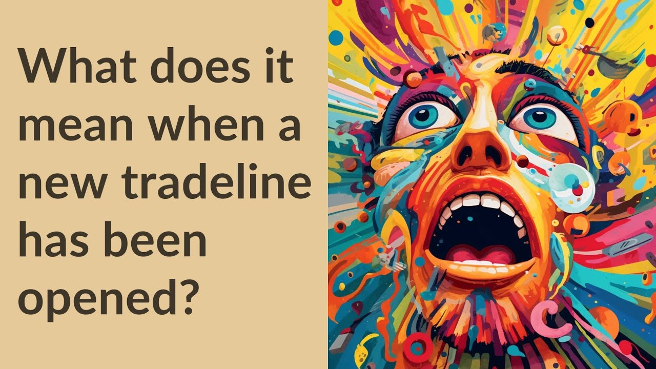What Does It Mean When A New Tradeline Has Been Opened YouTube what-does-it-mean-when-a-new-tradeline-has-been-opened-youtube