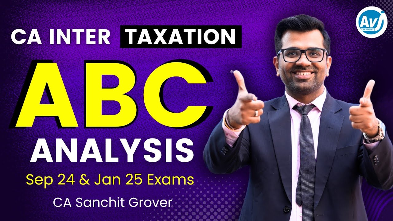 CA Inter Taxation ABC Analysis | CA Sanchit Grover | Sep 24 & Jan 25 ...