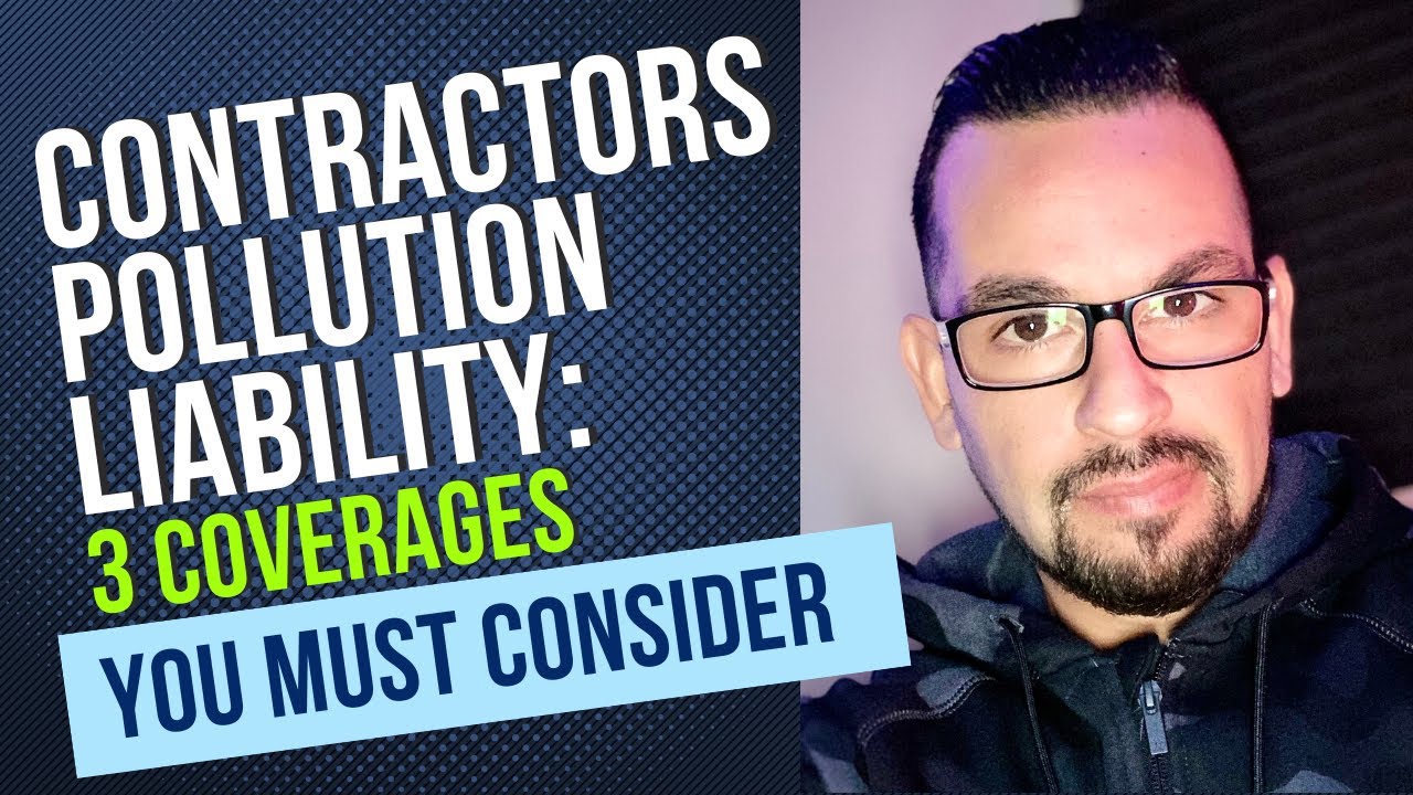 Contractor’s Pollution Liability Insurance | 3 Coverages You MUST ...