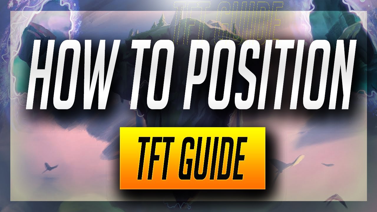BEST Position Guide TFT *GONE HEXUAL* | Teamfight Tactics - YouTube