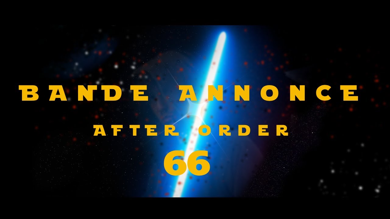 AFTER ORDER 66 Bande-Annonce, Star Wars Fan Film - YouTube