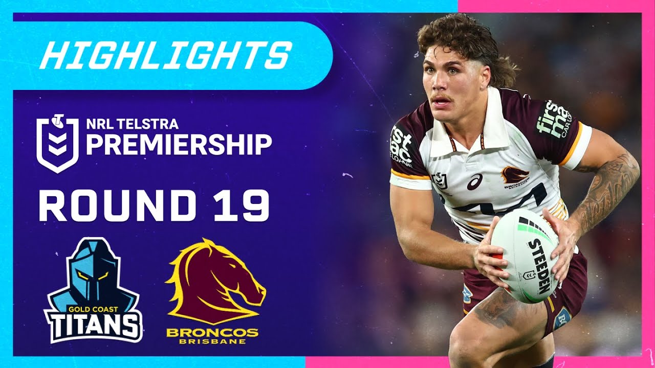 NRL Highlights: Titans v Broncos - Round 19 | NRL on Nine - YouTube