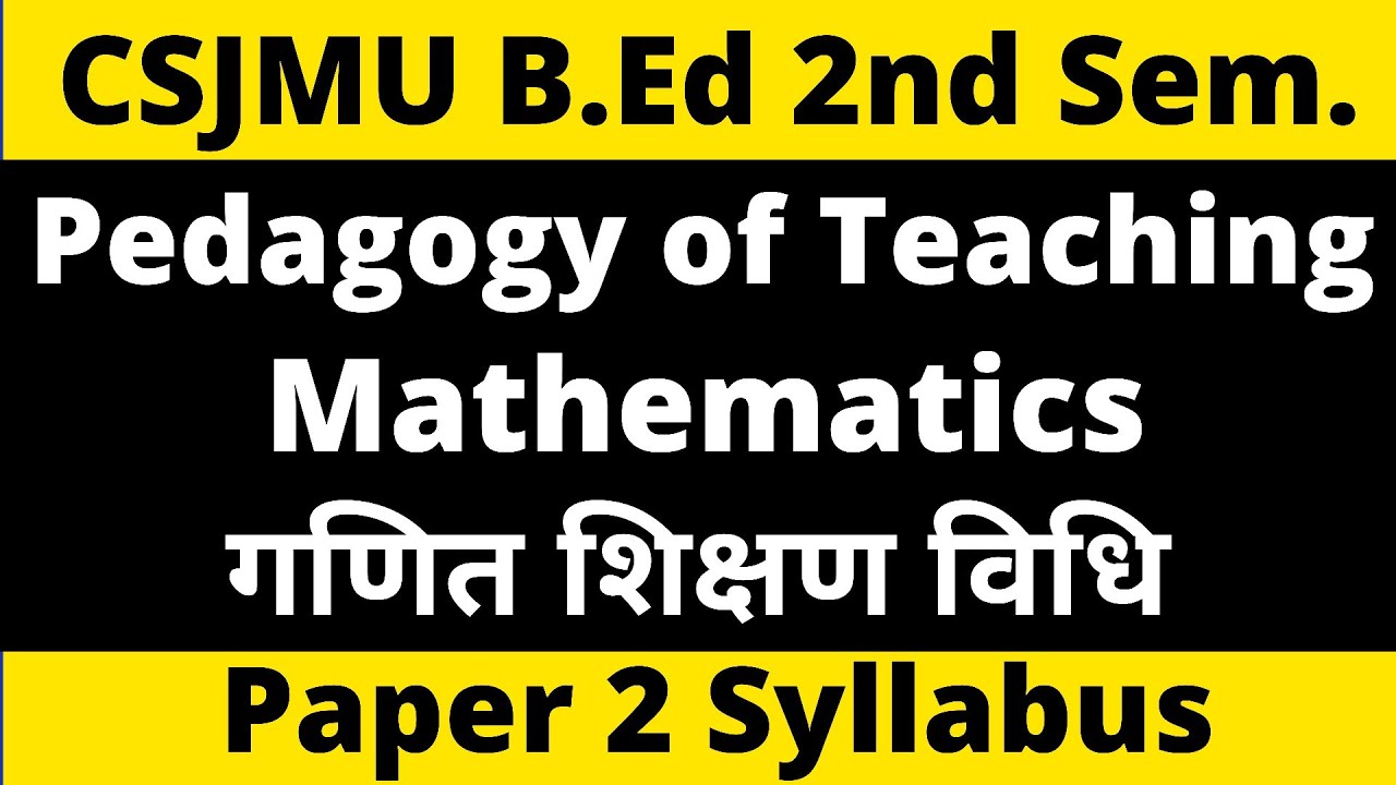 Pedagogy of Mathematics। गणित शिक्षण विधि। Csjmu B.Ed 2nd Semester ...