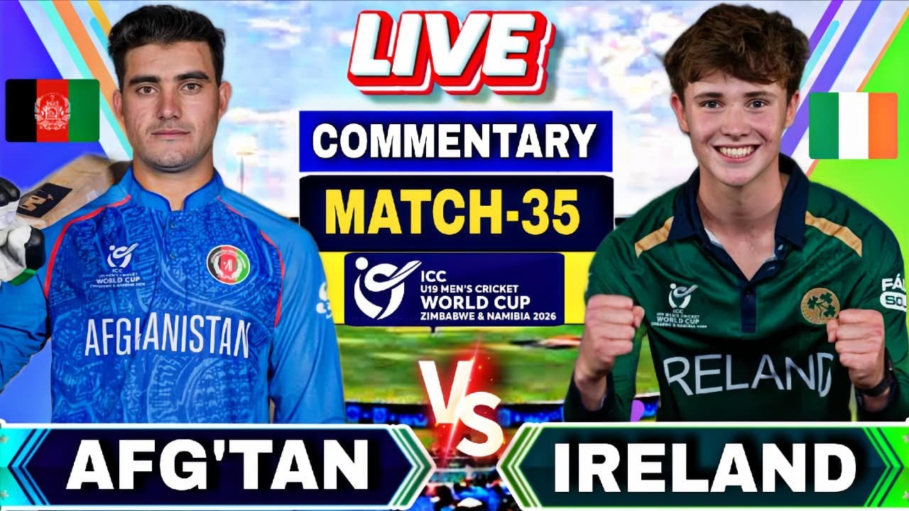🔴AFG U19 vs IRE U19 Match 35 | Score and Commentary | AFGHANISTAN VS ...