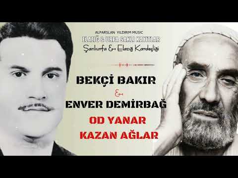 Bekçi Bakır & Enver Demirbağ - Od Yanar Kazan Ağlar