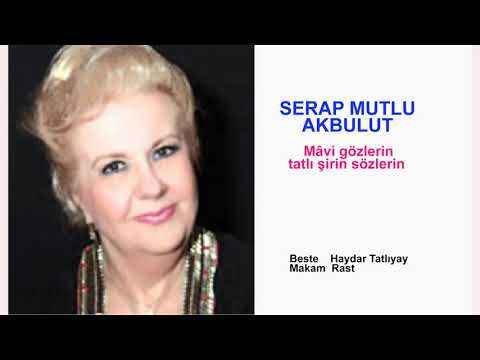 SERAP MUTLU AKBULUT  Mâvi gözlerin tatlı şirin sözlerin