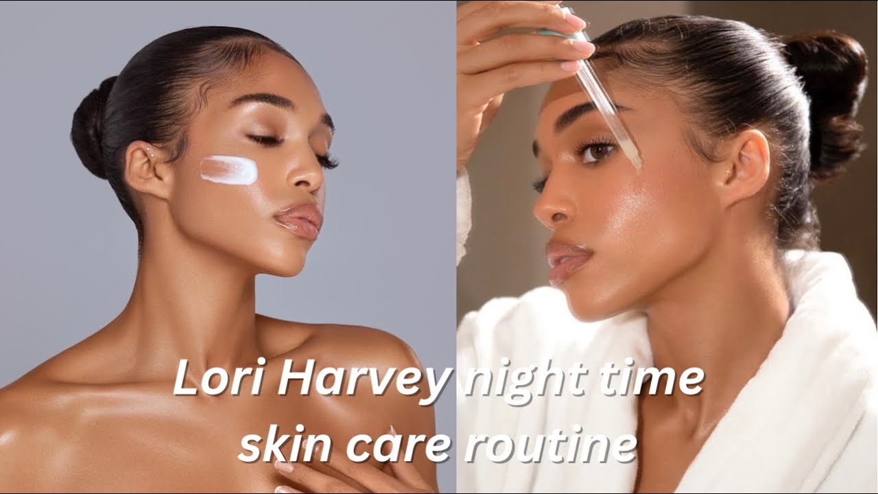 Lori Harvey skin care routine | Lori Harvey night skin care routine ...