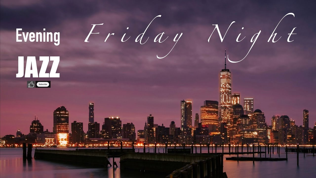 Evening Jazz - Friday Night - Unwind, Relax, and Drift into Sleep