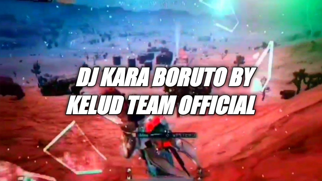 DJ KARA BORUTO BY KELUD TEAM OFFICIAL versi slowed - YouTube