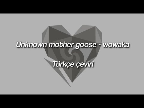 Unknown mother goose - wowaka (Türkçe çeviri)