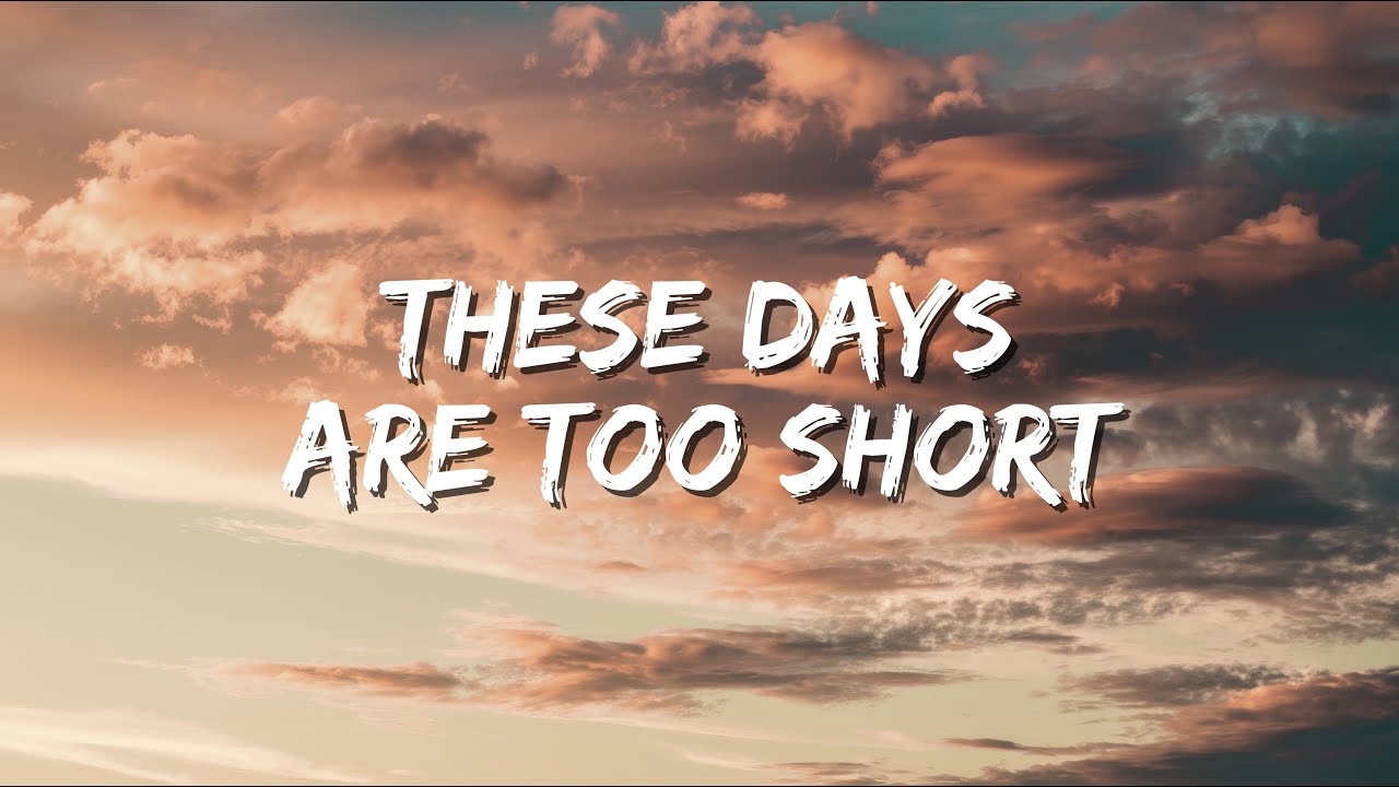 These Days Are Too Short: A Love Song (Lyrics) 🌅 ️ - YouTube
