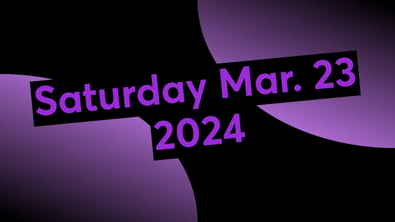 Saturday Mar. 23 2024 - YouTube