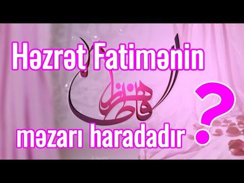 HƏZRƏT FATİMEYİ-ZƏHRANIN MƏZARI HARADADIR?