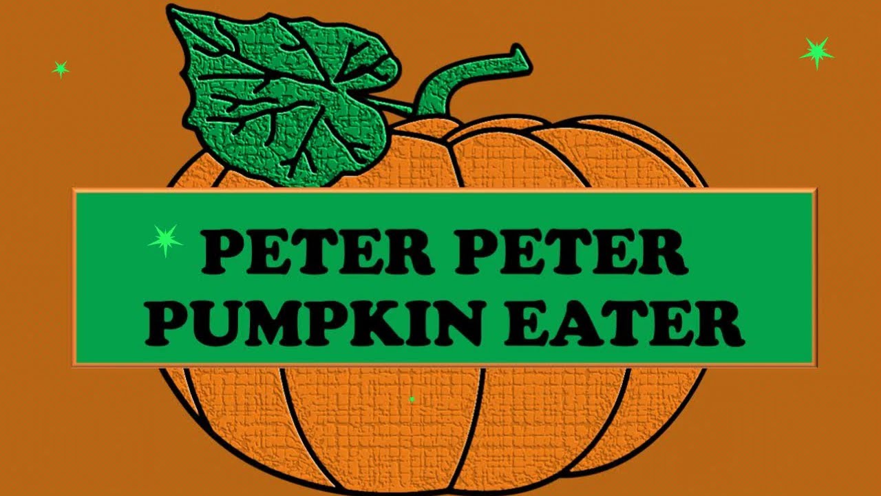 Peter Peter Pumpkin Eater - YouTube