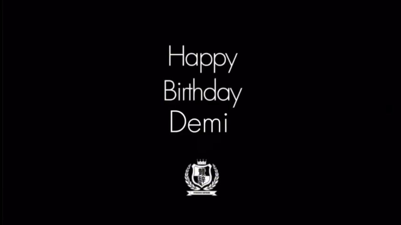 HAPPY BIRTHDAY DEMI!!!! - YouTube