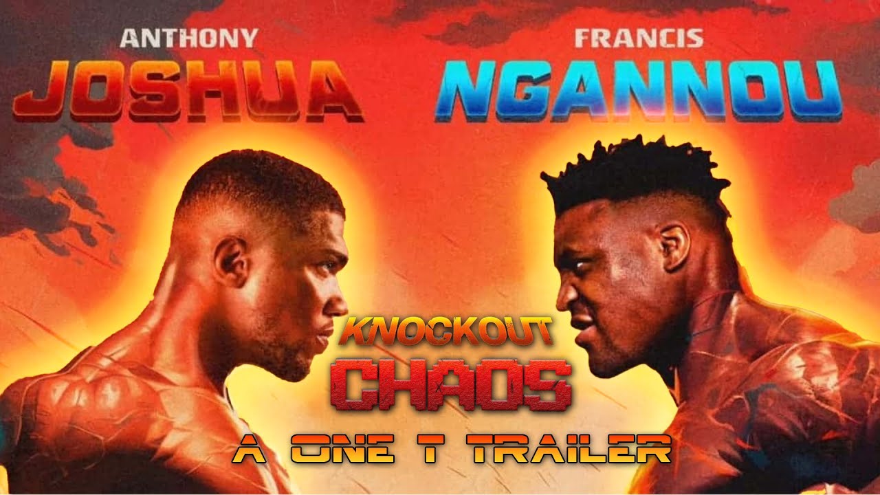 ANTHONY JOSHUA VS FRANCIS NGANNOU - KNOCKOUT CHAOS: A One T Trailer ...