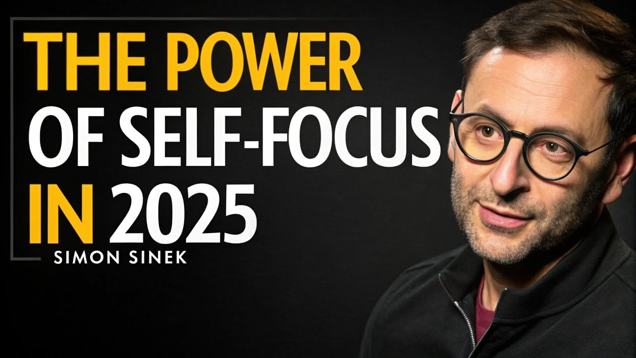The Power of Self-Focus in 2025 | Life-Changing Motivational Video Inspired by Simon Sinek - YouTube