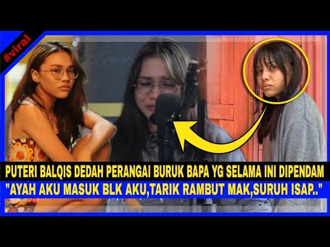PUTERI BALQIS DEDAH Sisi Buruk BAPA Nya Yg Selama Ini DIPENDAM. \