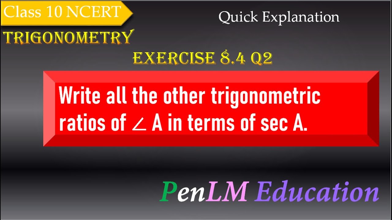 Write all the other trigonometric ratios of angle A in terms of sec A ...